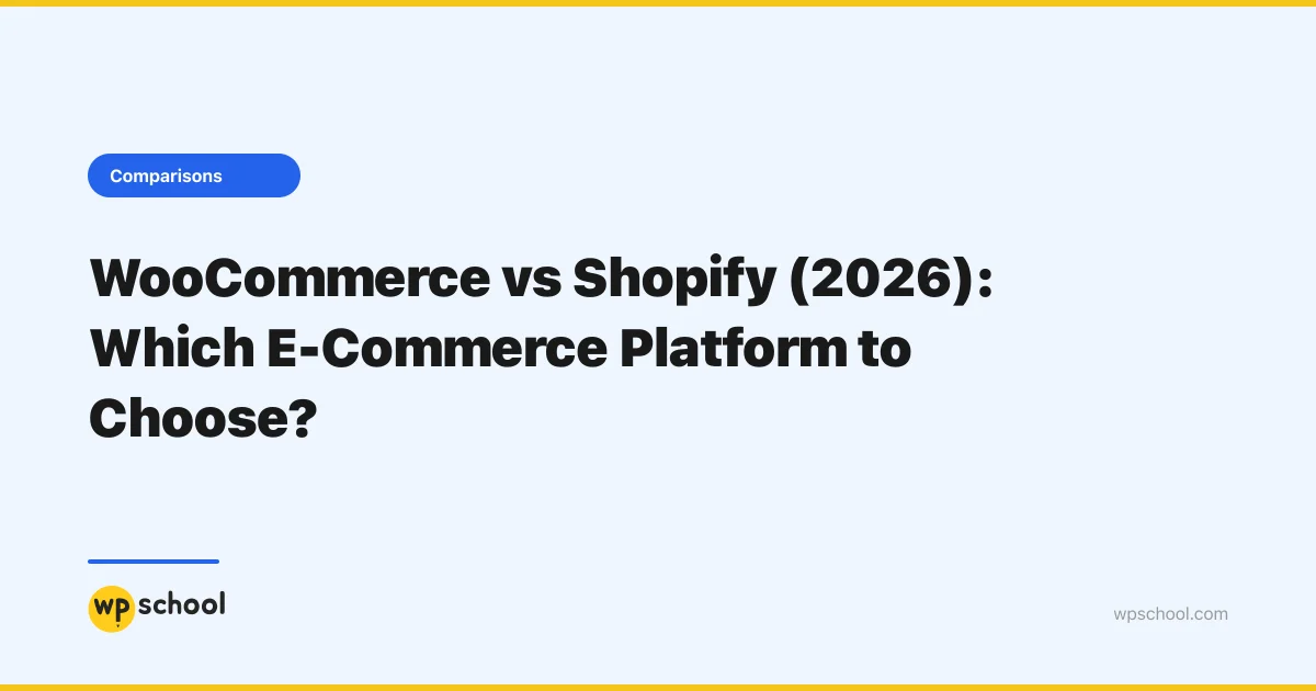 WooCommerce vs Shopify (2026): Which E-Commerce Platform... | WPSchool